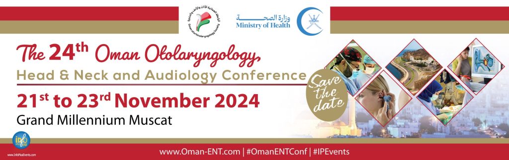 The 24th Oman Otolaryngology, Head & Neck and Audiology Conference